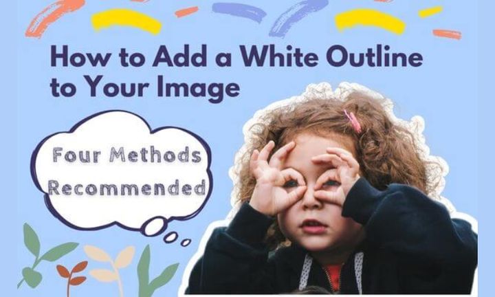 How to Add a White Outline to Your Image: Four Methods Recommended How to Add a White Outline to Your Image: Four Methods Recommended